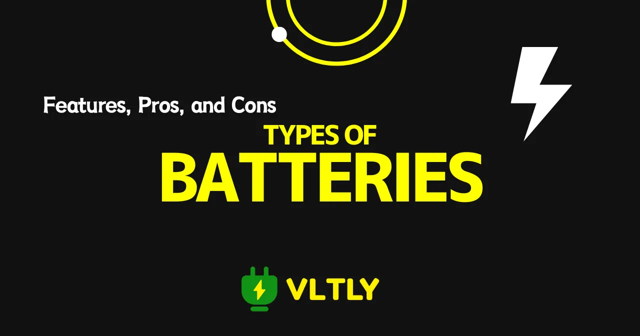 Battery Types and Their Pros and Cons | VLTLY