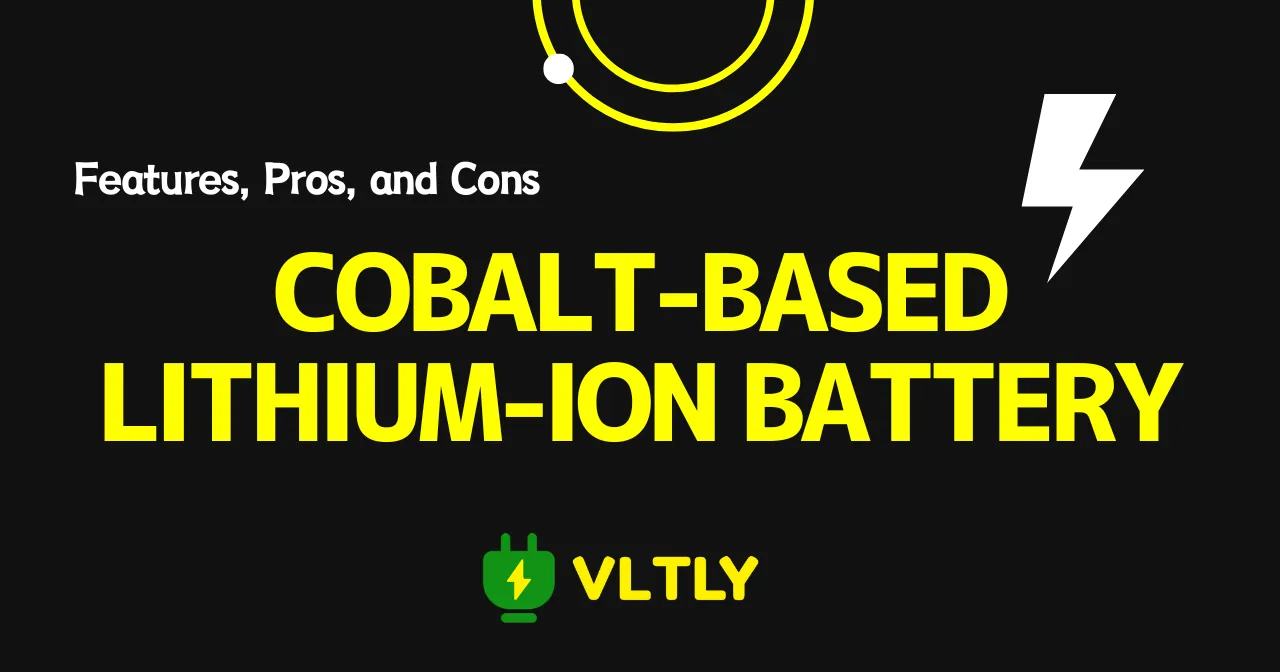 Features, Pros, and Cons of Cobalt-based Lithium-ion Battery | VLTLY