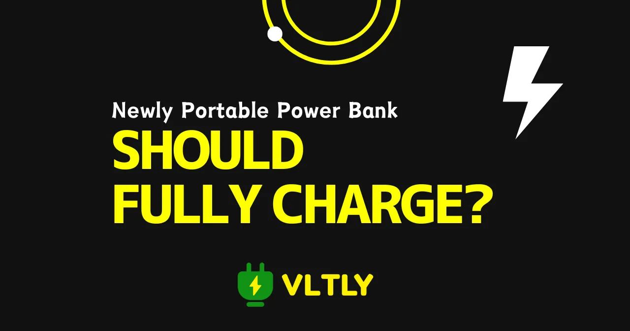 Should You Fully Charge a Newly Purchased Portable Power Station? | VLTLY