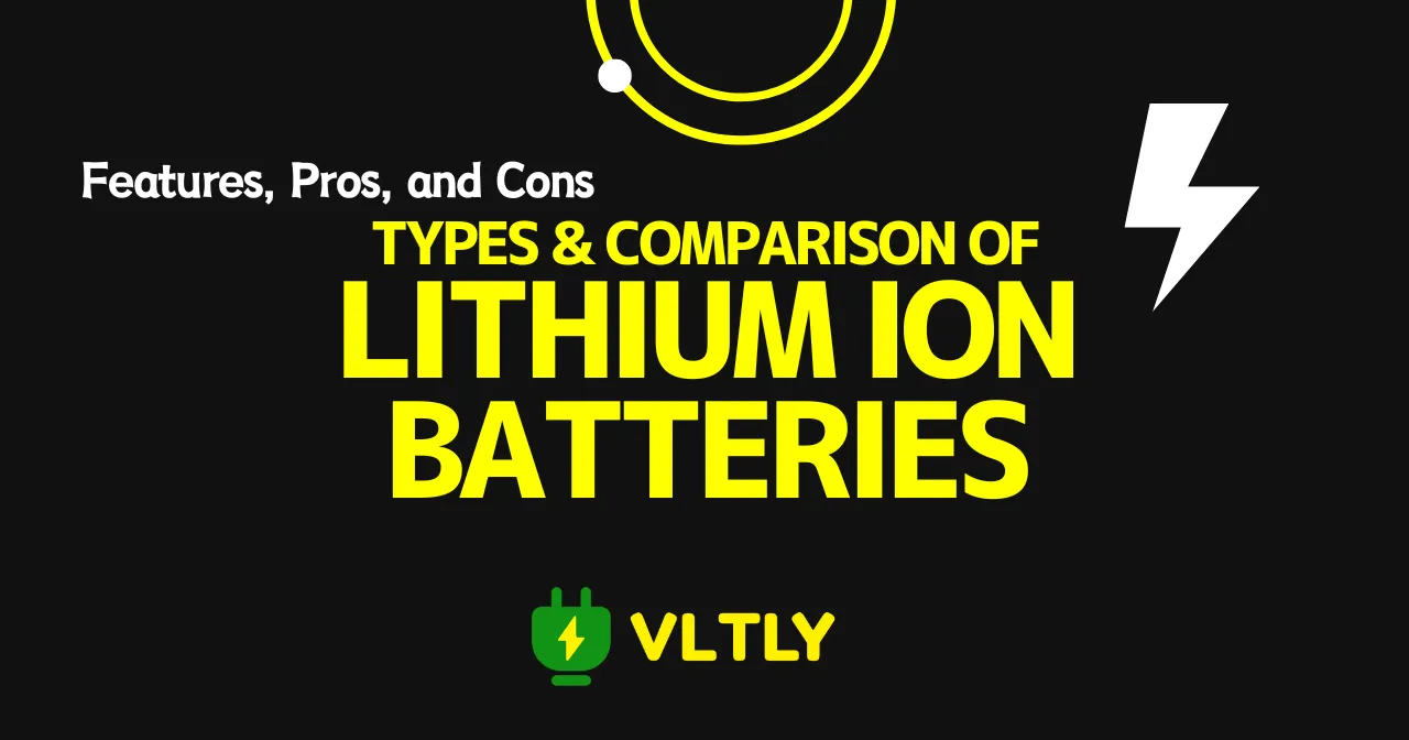 Types and Comparison of Lithium-Ion Batteries | VLTLY